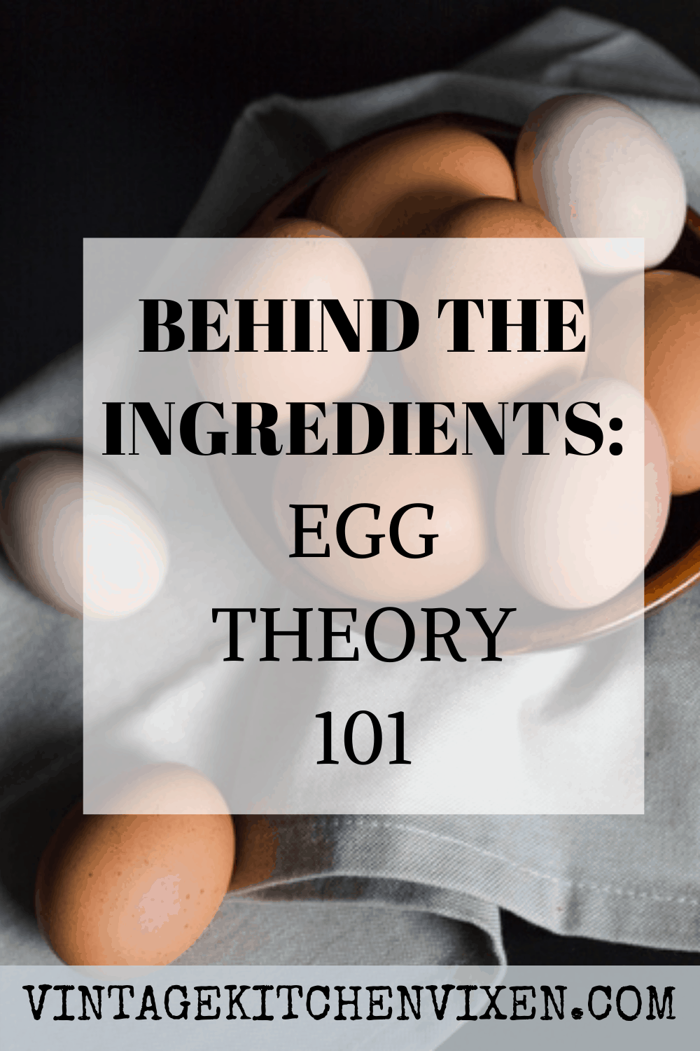 Understanding Eggs: Behind the Ingredients - Vintage Kitchen Vixen